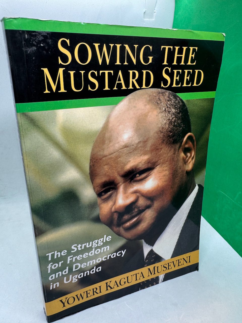 Sowing the Mustard Seed: The Struggle for Freedom and Democracy in Uganda